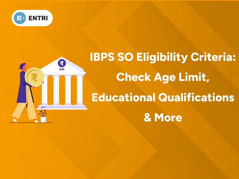 IBPS SO Eligibility Criteria 2025: Check Details