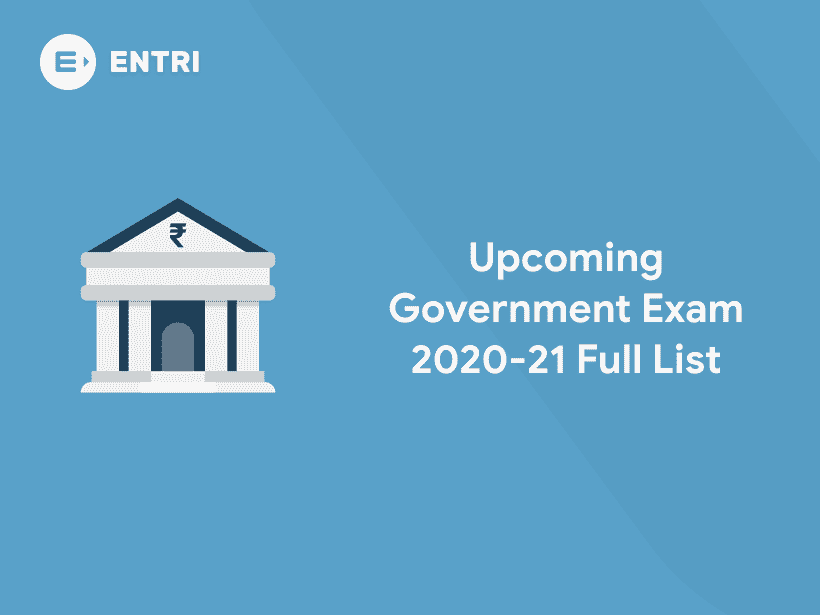 Upcoming Government Exam 2021 Full List - Entri Blog