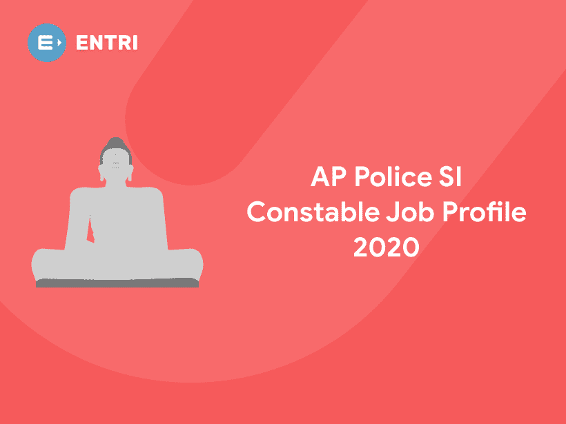 AP Police SI Constable Job Profile 2020 - Entri Blog