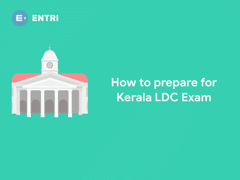How to prepare for Kerala PSC LDC Exam? - Entri Blog