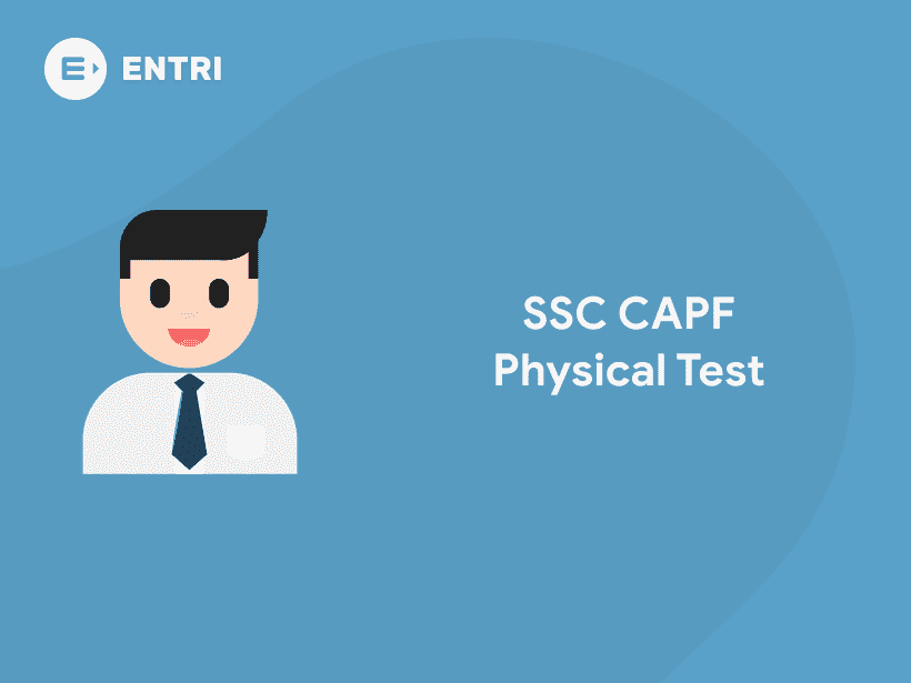 SSC CAPF Physical Test 2021: Check Physical Test Details - Entri Blog
