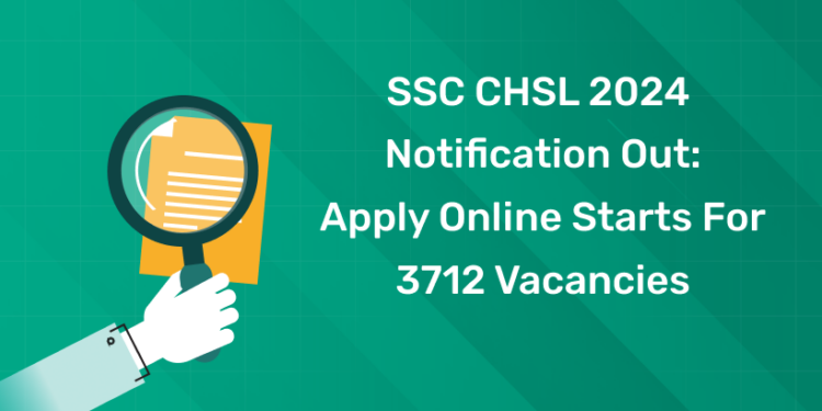 SSC CHSL Notification 2024 Out – Check Here Now - Entri Blog