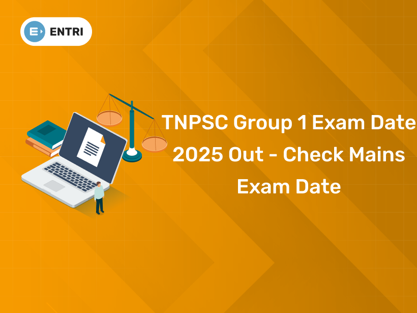 TNPSC Group 1 Exam Date 2025 - Prelims, Mains Exam Date