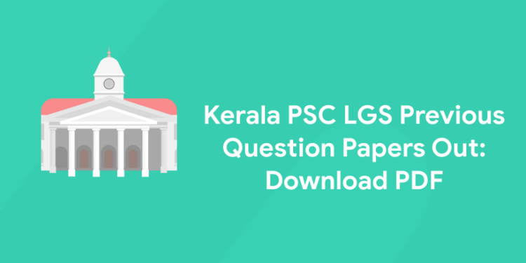 Kerala PSC LGS Previous Question Papers Out: Download PDF