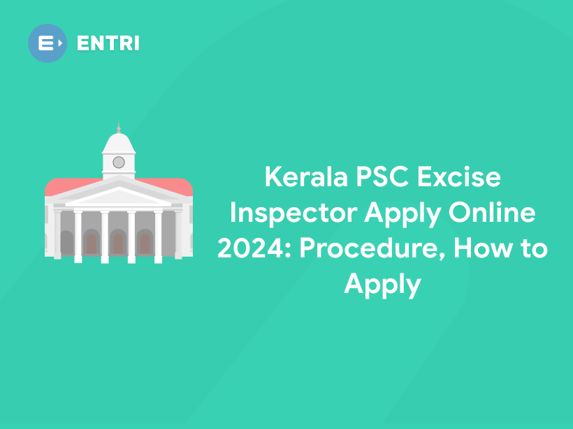 Kerala PSC Excise Inspector 2024 Apply Online: How to Apply