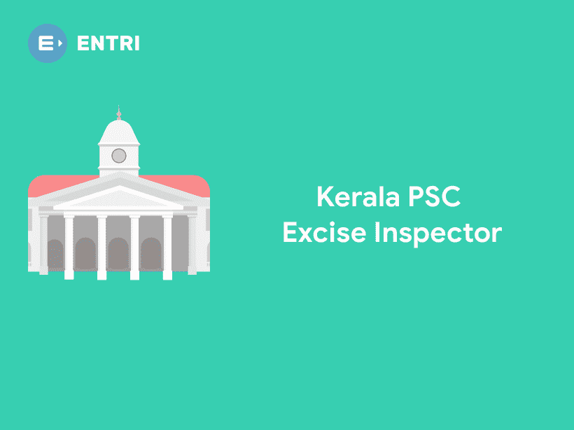 Kerala PSC Excise Inspector 2020 Vacancy - Entri Blog