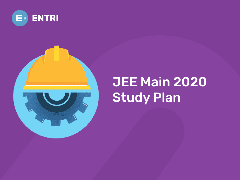 JEE Main 2020 Study Plan- Entri Blog