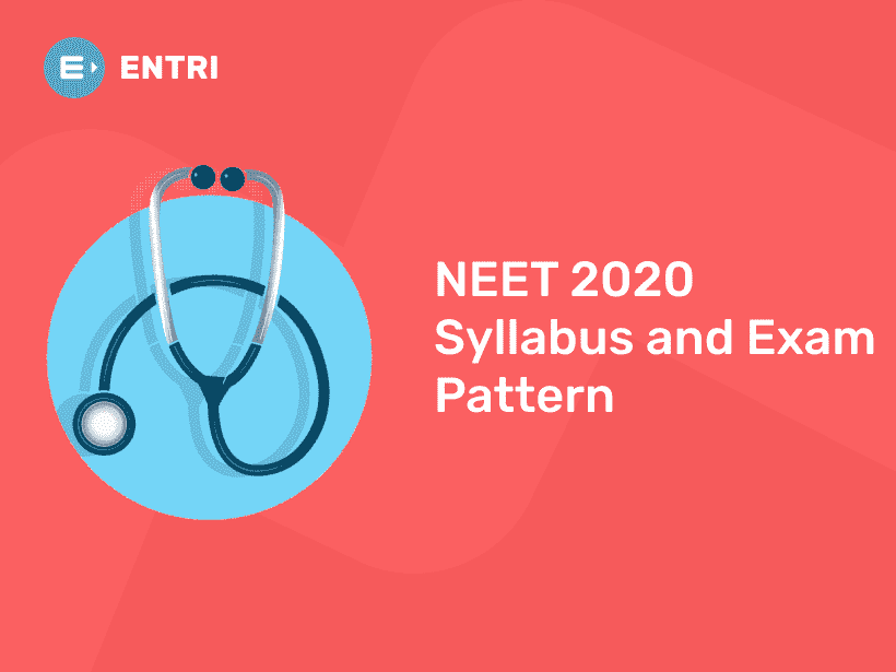 NEET 2020 Syllabus and Exam Pattern - Entri Blog