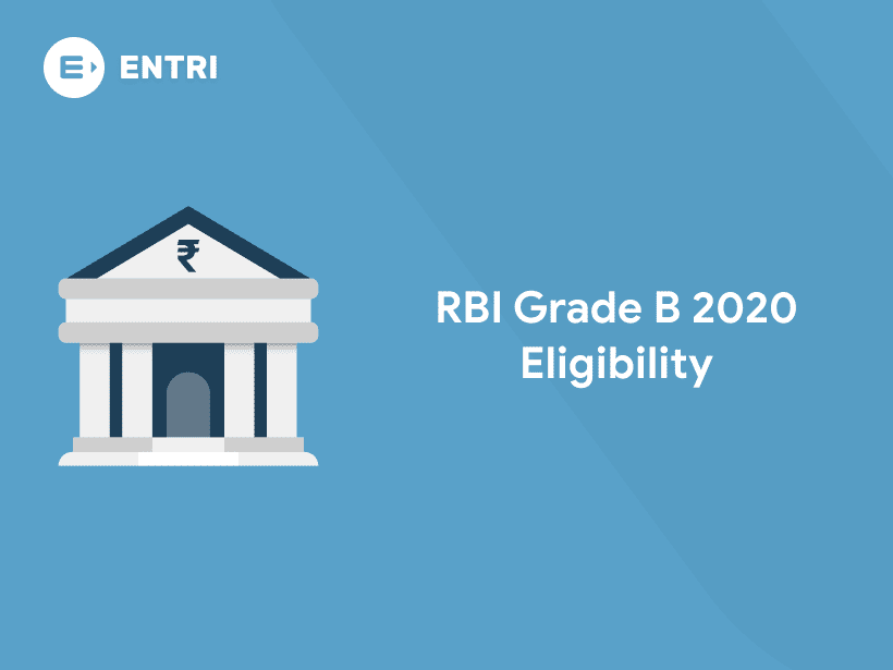 RBI Grade B 2020 Exam Eligibility Criteria - Entri Blog