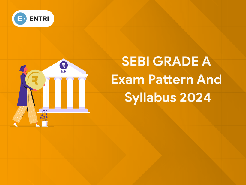 SEBI GRADE A 2024 Exam Pattern and Syllabus - Entri Blog