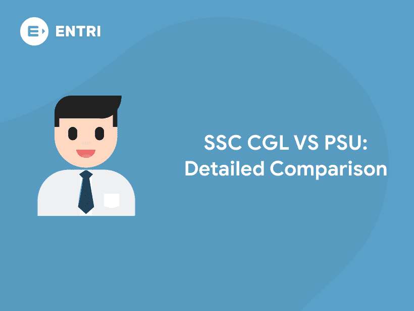 SSC CGL Vs PSU: Detailed Comparison - Entri Blog