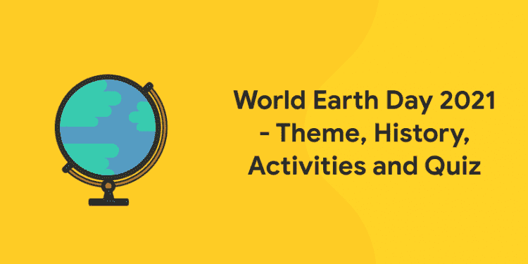 World Earth Day 2021 - Theme, History, Activities and Quiz - Entri Blog