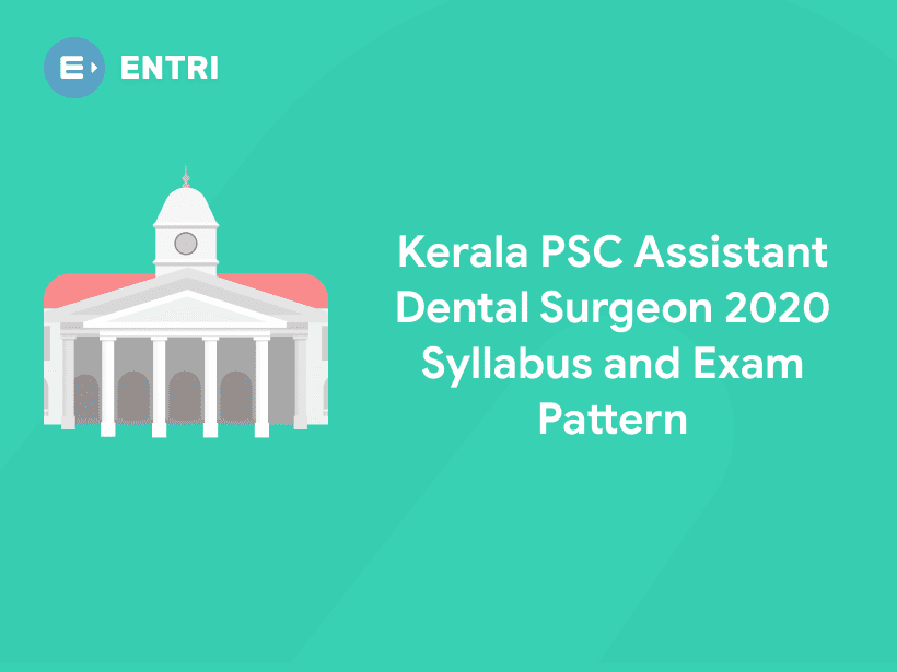 Kerala PSC Assistant Dental Surgeon 2020 Syllabus and Exam Pattern ...