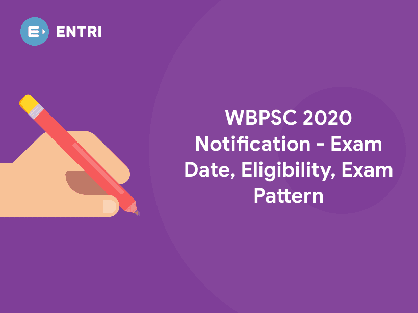 WBPSC 2020 Notification - Exam Dates, Eligibility, Exam Pattern - Entri ...