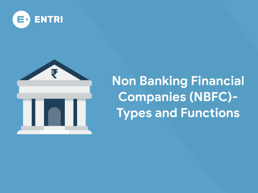 Non Banking Financial Companies (nbfc) -Types and Functions- Entri Blog