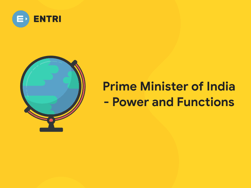 Prime Minister of India - Power and Functions - Entri Blog