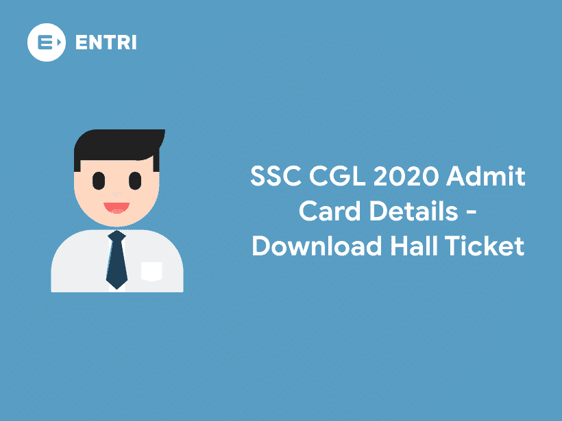 SSC CGL 2020 Admit Card Details - Download Hall Ticket - Entri Blog