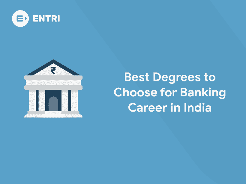 Best Degrees to Choose for Banking Career in India- Entri Blog