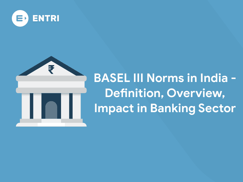 BASEL III Norms in India - Definition, Overview, Impact in Banking ...