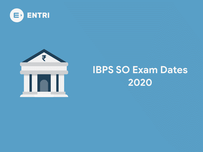 IBPS SO Recruitment 2020 Exam Dates - Entri Blog