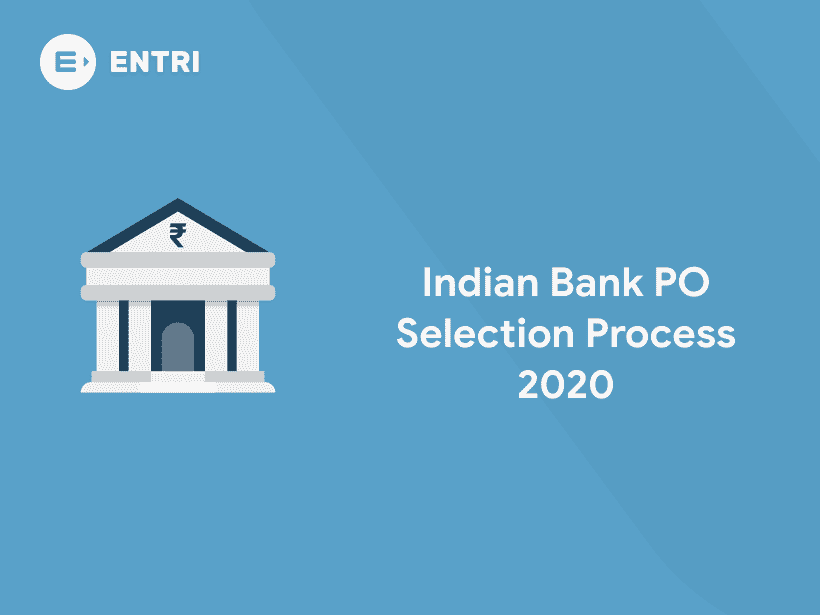 Indian Bank PO Selection Process 2020 - Entri Blog