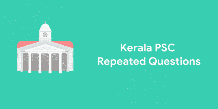Kerala PSC 2020 - Important and Repeated Questions - Entri Blog