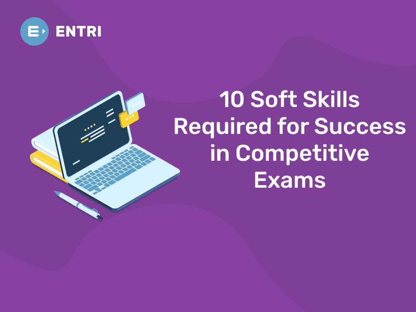 10 Soft Skills Required for Success in Competitive Exams - Entri Blog