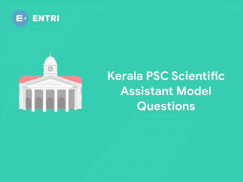 Kerala PSC Scientific Assistant Model Questions - Entri Blog
