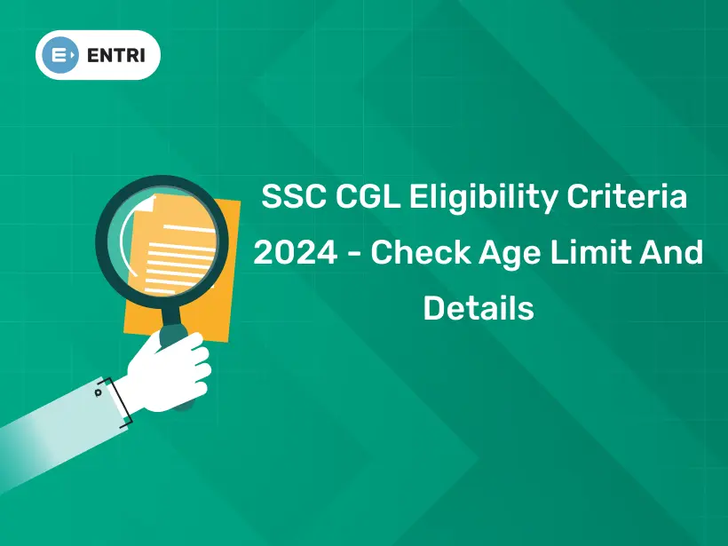 SSC CGL Eligibility Criteria 2024 - Entri Blog
