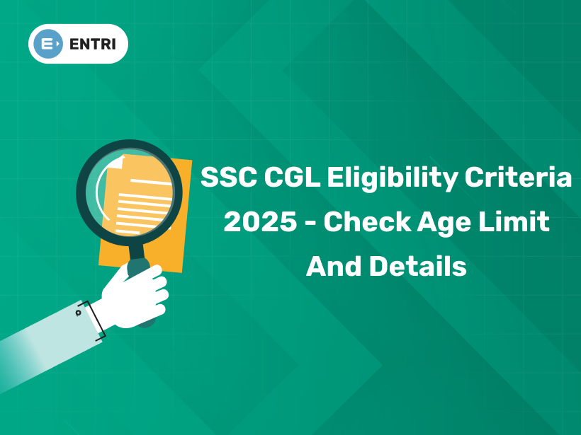 SSC CGL Eligibility Criteria 2025- Entri Blog