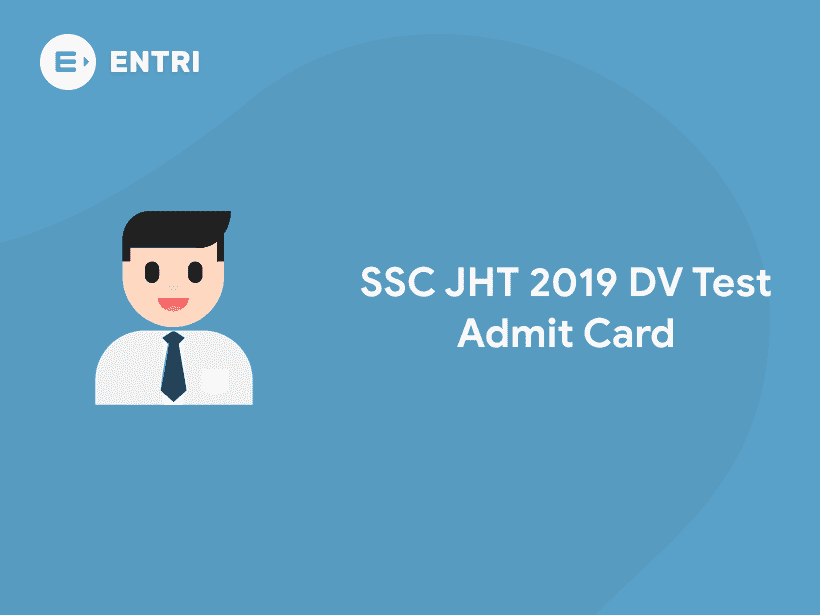 SSC JHT 2019 DV Test Admit Card - Entri Blog