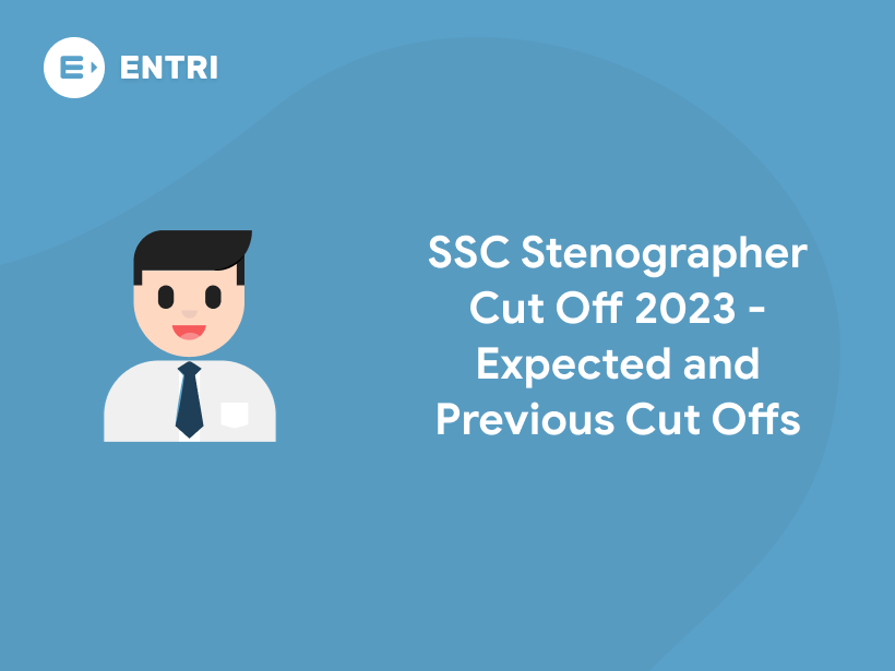 SSC Stenographer Cut Off 2023 - Expected & Previous - Entri Blog
