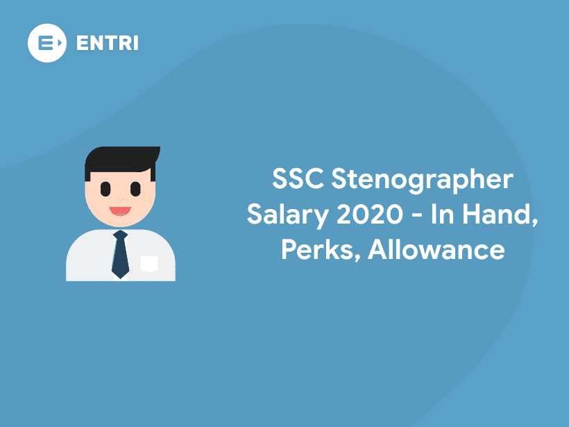 SSC Stenographer Salary 2020 - In Hand, Perks, Allowance - Entri Blog