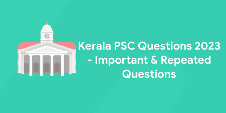 Kerala PSC Questions 2024 - Important & Repeated Questions