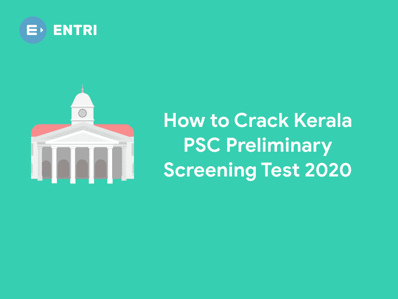 How to Crack Kerala PSC Preliminary Screening Test 2020 - Entri Blog
