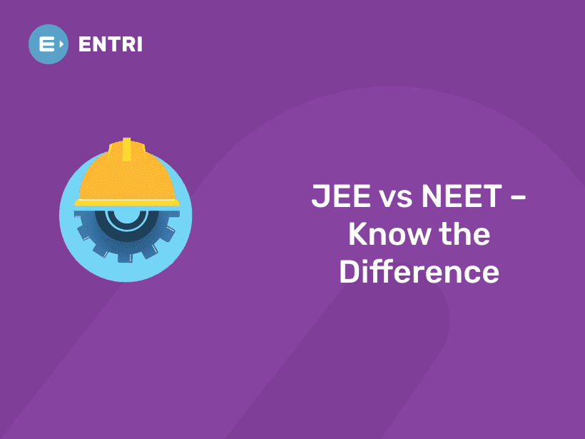 JEE vs NEET - Know the Difference - Entri Blog