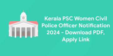 Kerala PSC Women Police Constable Notification 2024: PDF, Link