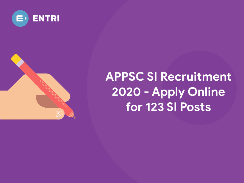 APPSC SI Recruitment 2020 - Apply Online for 123 SI Posts - Entri Blog