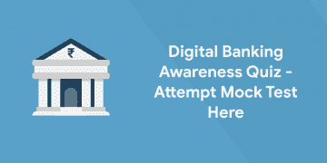 Digital Banking Awareness Quiz - Attempt Mock Test Here - Entri Blog