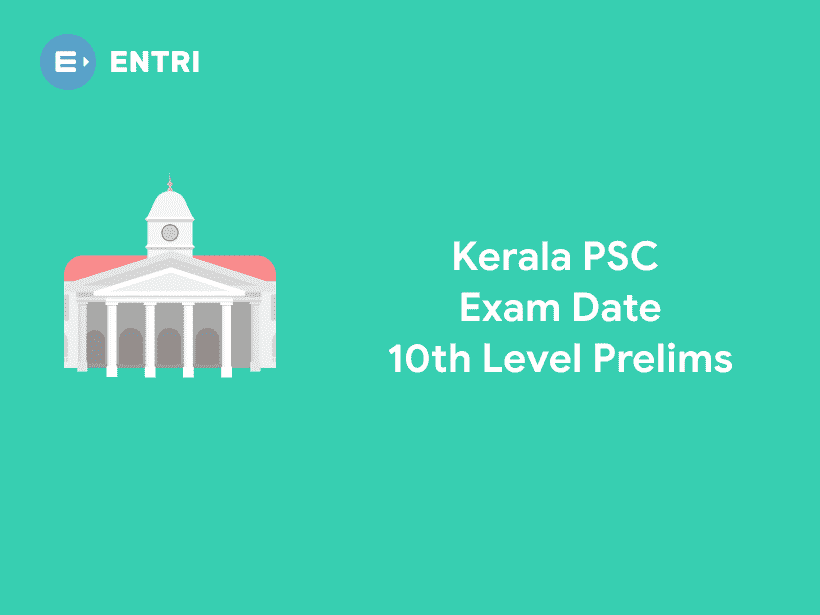 Kerala PSC 10th level Preliminary Exam Date 2021 Announced - Entri Blog