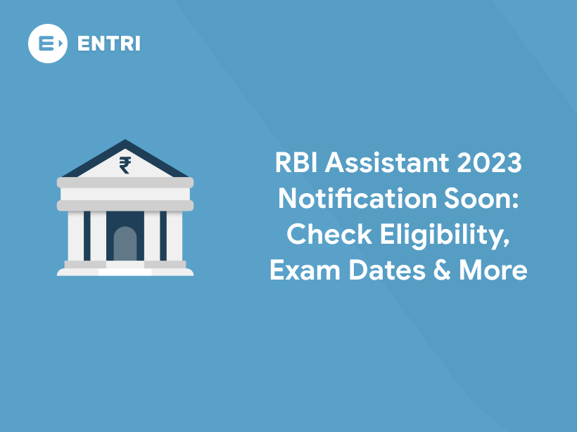 RBI Assistant 2023 Notification: Eligibility &Exam Details- Entri Blog
