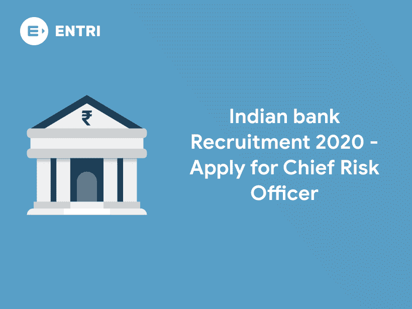 Indian bank Recruitment 2020 - Apply for Chief Risk Officer - Entri Blog