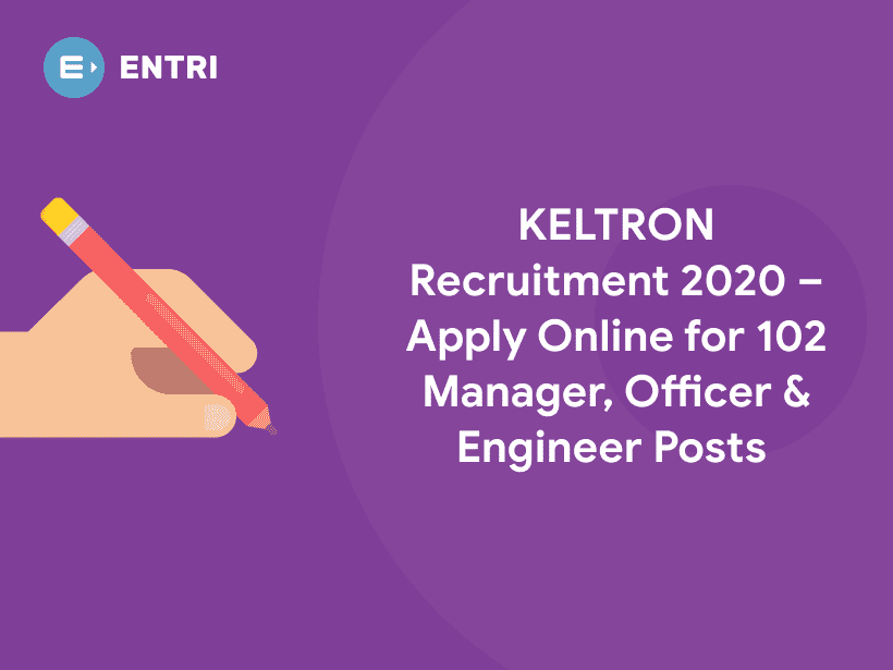 KELTRON Recruitment 2020 – Apply Online for 102 Manager, Officer & Engineer Posts - Entri Blog