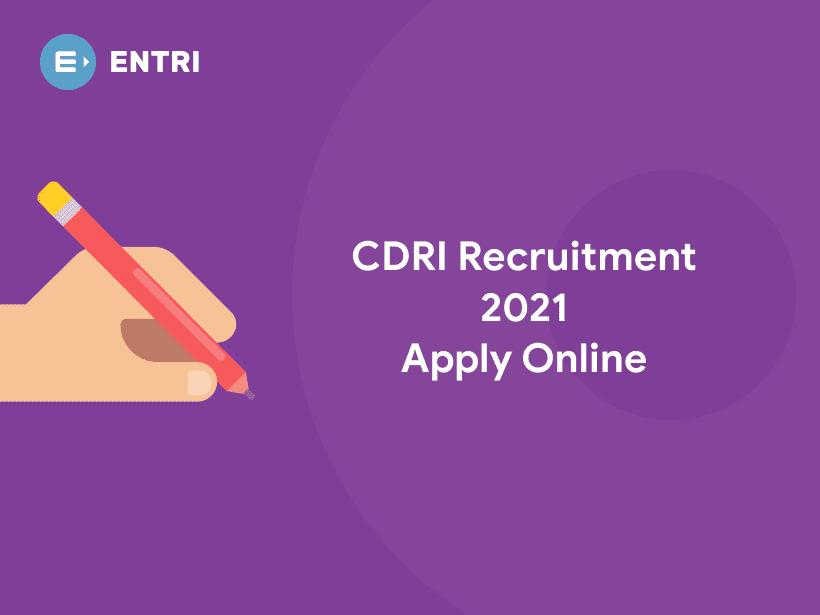 CDRI Recruitment 2021 : Apply Online @cdri.res.in - Entri Blog