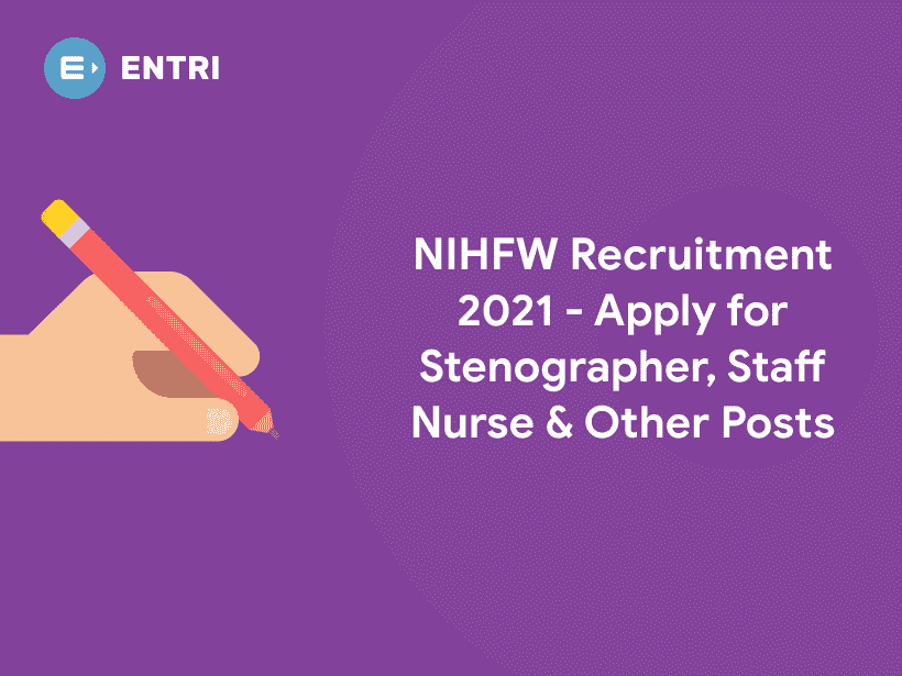 NIHFW Recruitment 2021 - Notification, Eligibility, Vacancy - Entri Blog