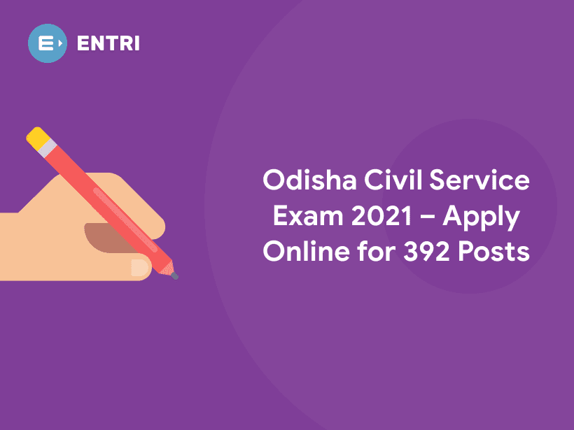 Odisha Civil Service Exam 2021 - Apply Online for 392 Posts - Entri Blog