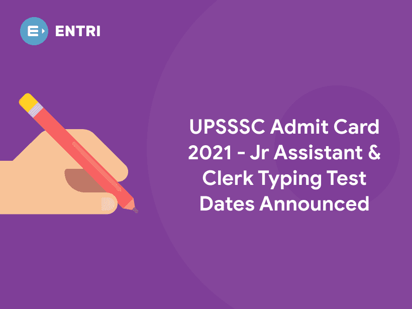UPSSSC Admit Card 2021 - Jr Assistant and Clerk Typing Test - Entri Blog