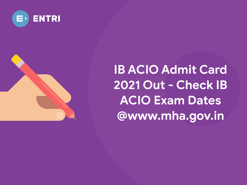 IB ACIO Admit Card 2021 Out - Download Admit Card - Entri