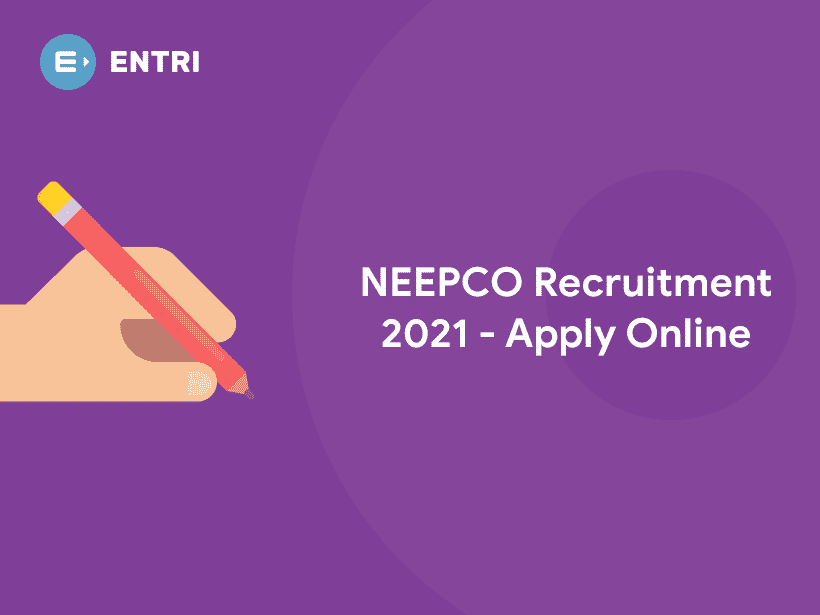NEEPCO Recruitment 2021 - Apply Online - Entri Blog
