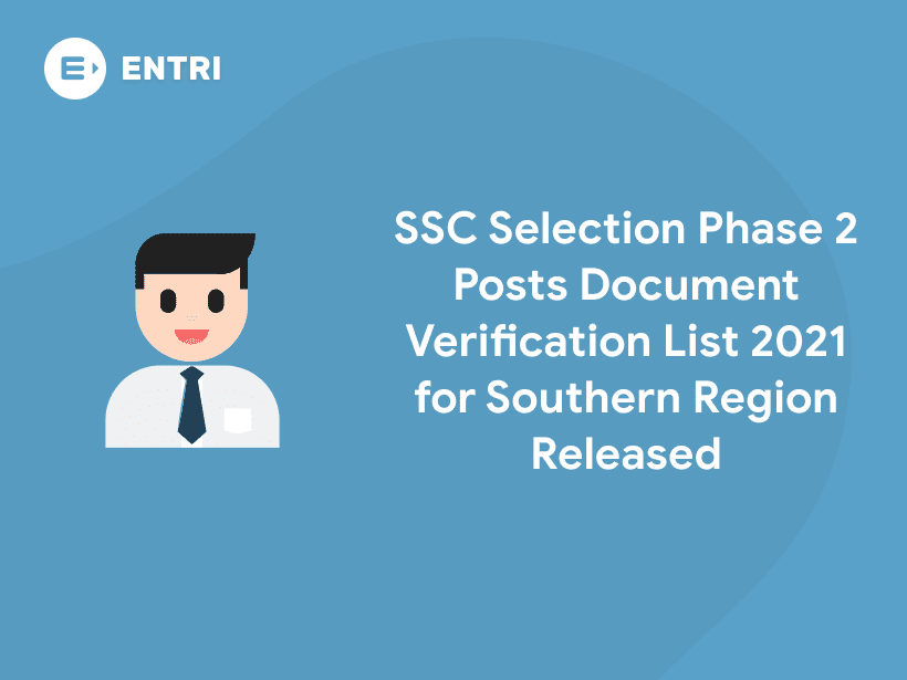 SSC Selection Phase 2 Posts Document Verification List 2021 - Entri Blog